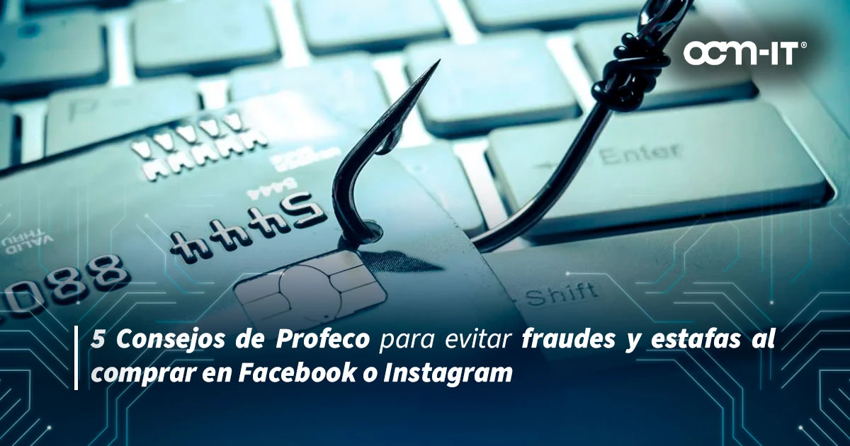 5 Consejos de Profeco para evitar fraudes y estafas al comprar en Facebook o Instagram | OCM-IT®
