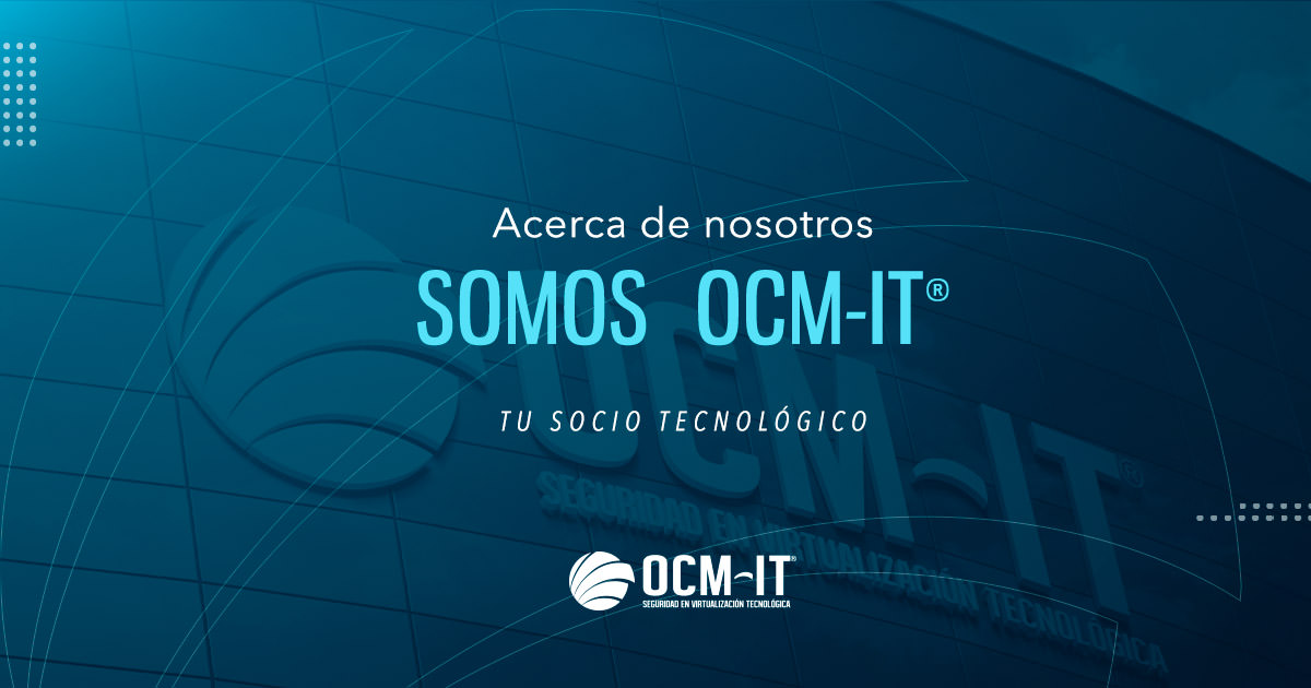 Acerca de nosotros #SomosOCM_IT | OCM-IT®